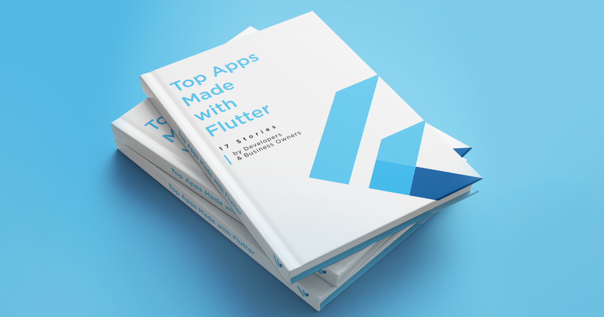 Free Ebook Top Apps Made With Flutter 17 Stories By Business Owners And Developers 